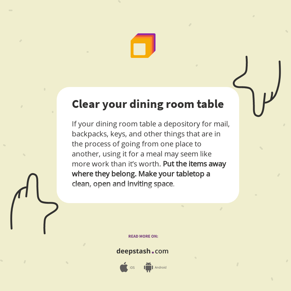 Clear your dining room table - Deepstash