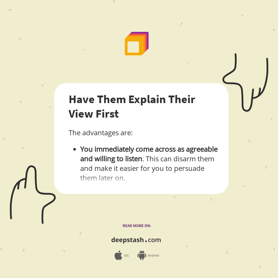 Have Them Explain Their View First - Deepstash