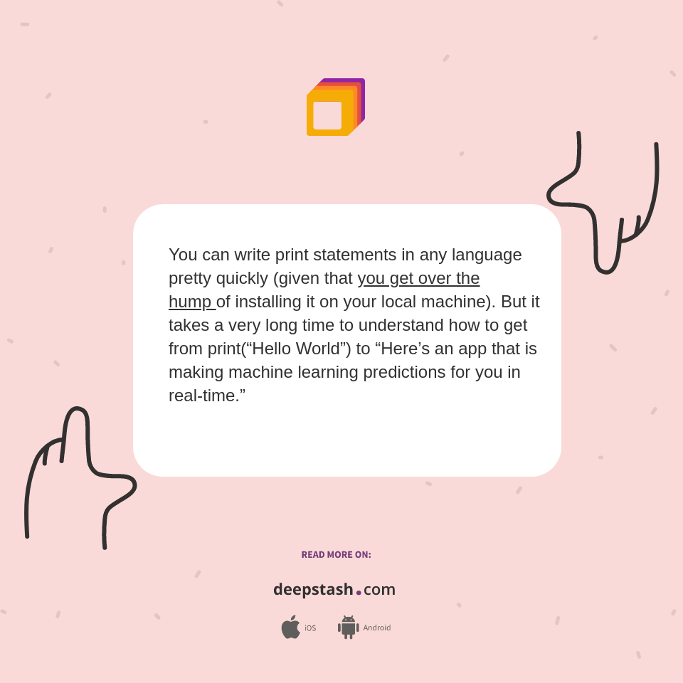 You can write print statements in any language pretty... - Deepstash