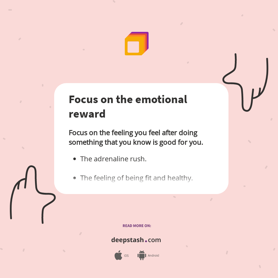 Focus on the emotional reward - Deepstash