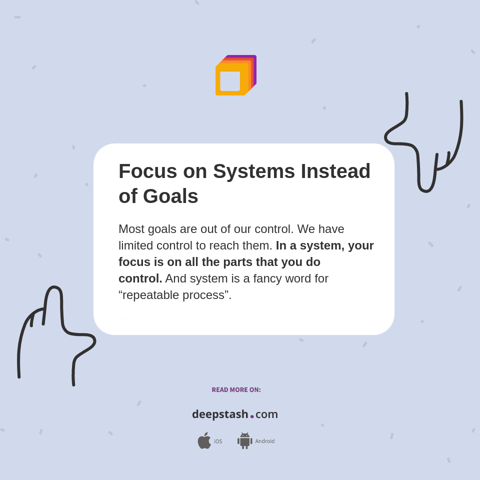 Focus on Systems Instead of Goals - Deepstash