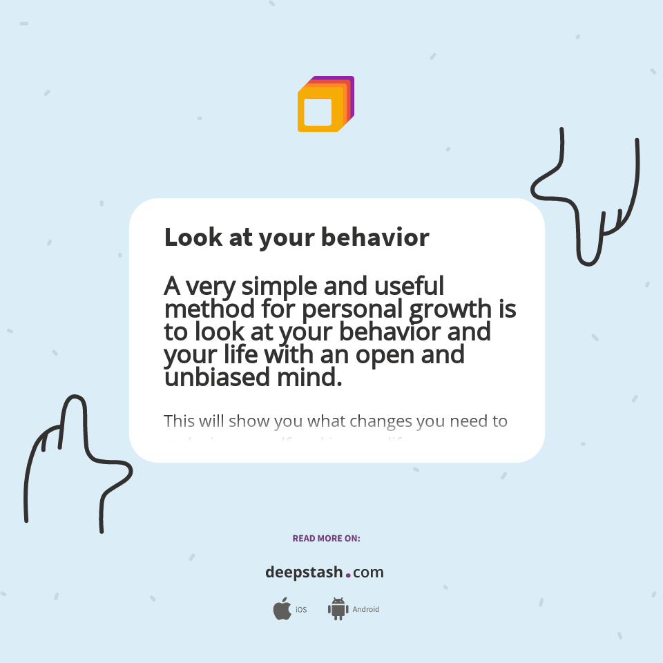 Look at your behavior - Deepstash