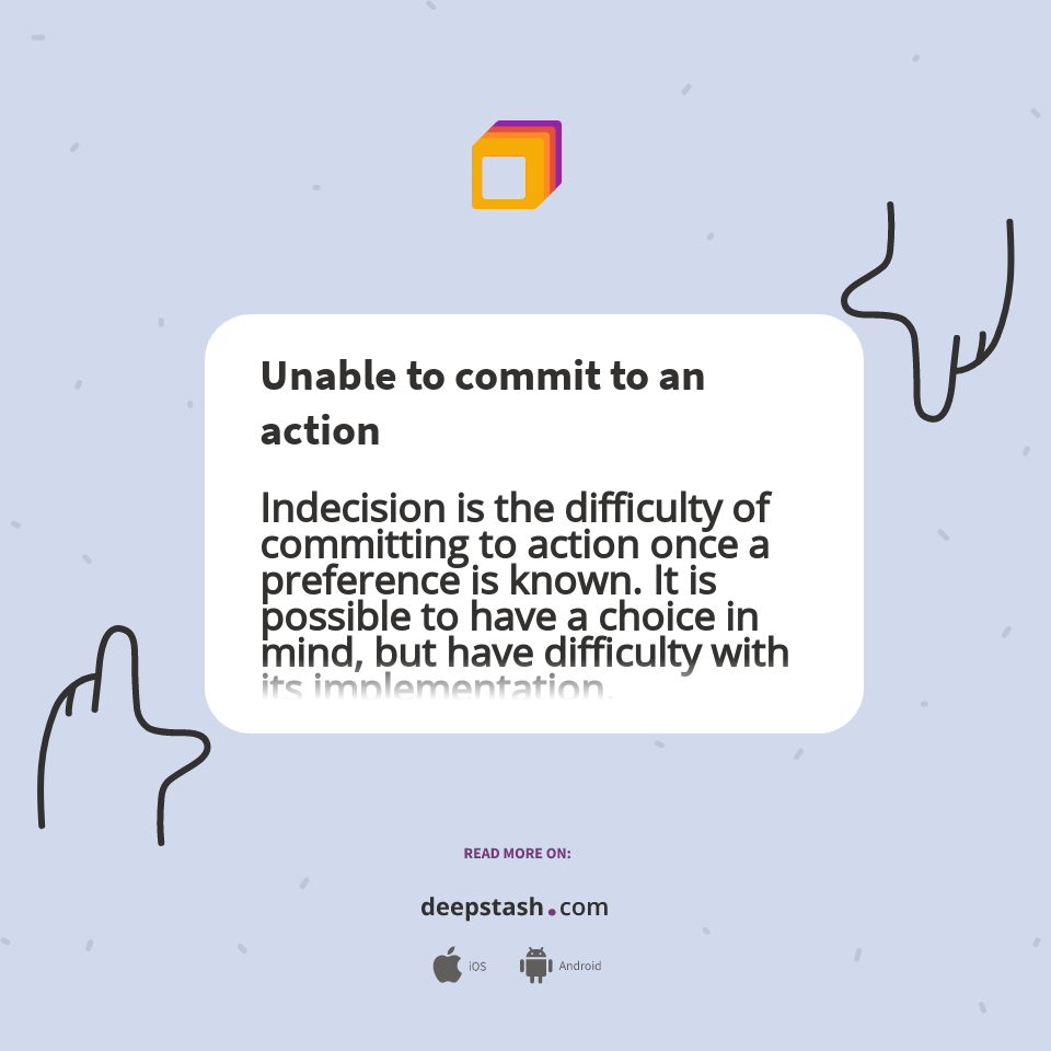 Unable to commit to an action - Deepstash