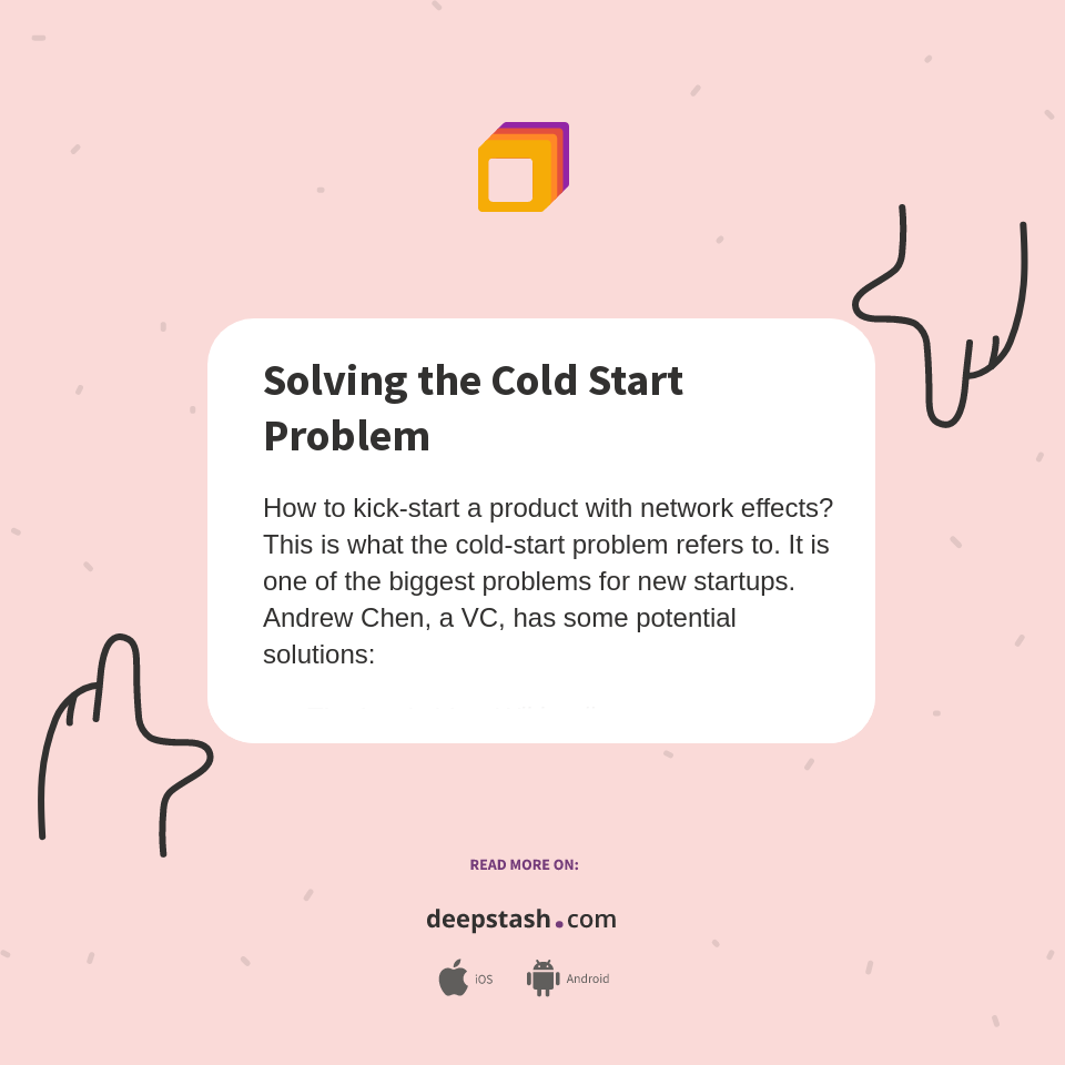 Solving the Cold Start Problem - Deepstash