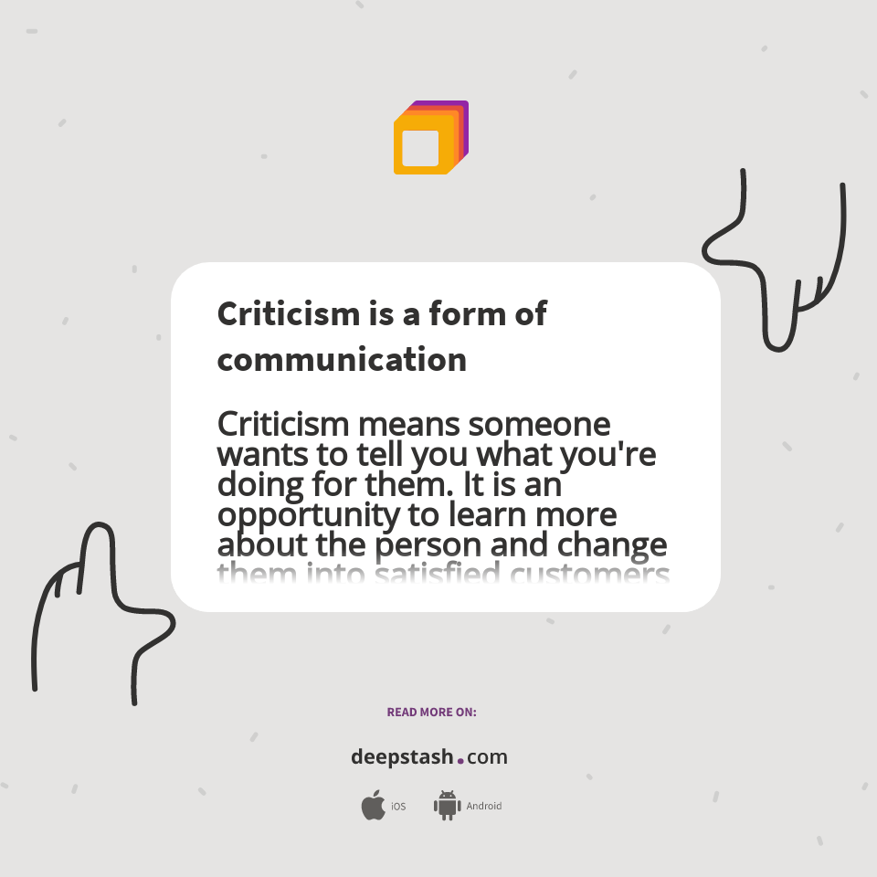 Criticism is a form of communication - Deepstash