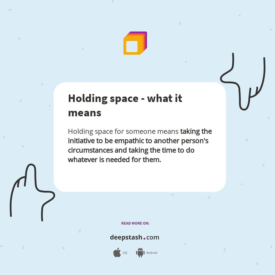 Holding space - what it means - Deepstash