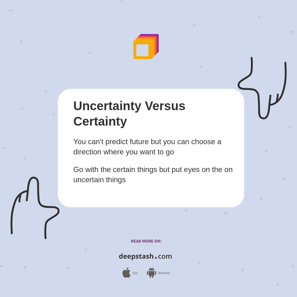 Uncertainty Versus Certainty - Deepstash