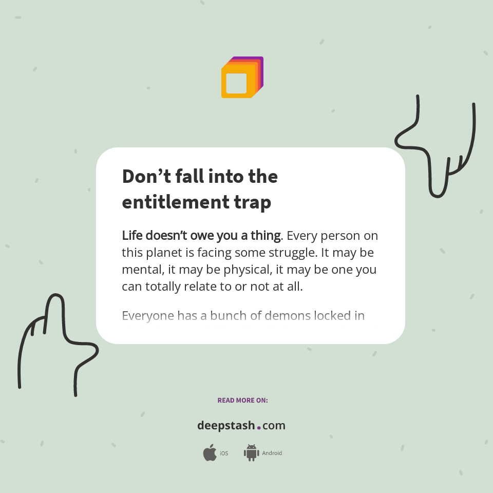 Don’t fall into the entitlement trap - Deepstash