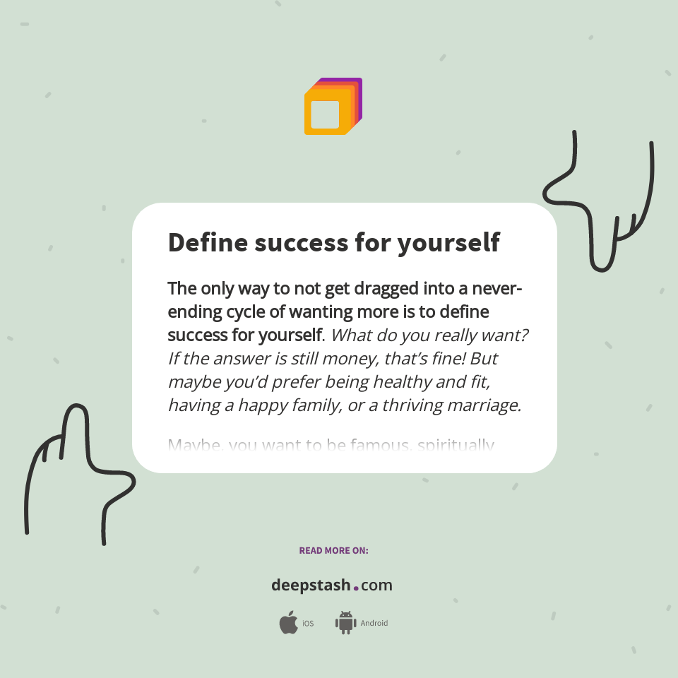 Define success for yourself - Deepstash