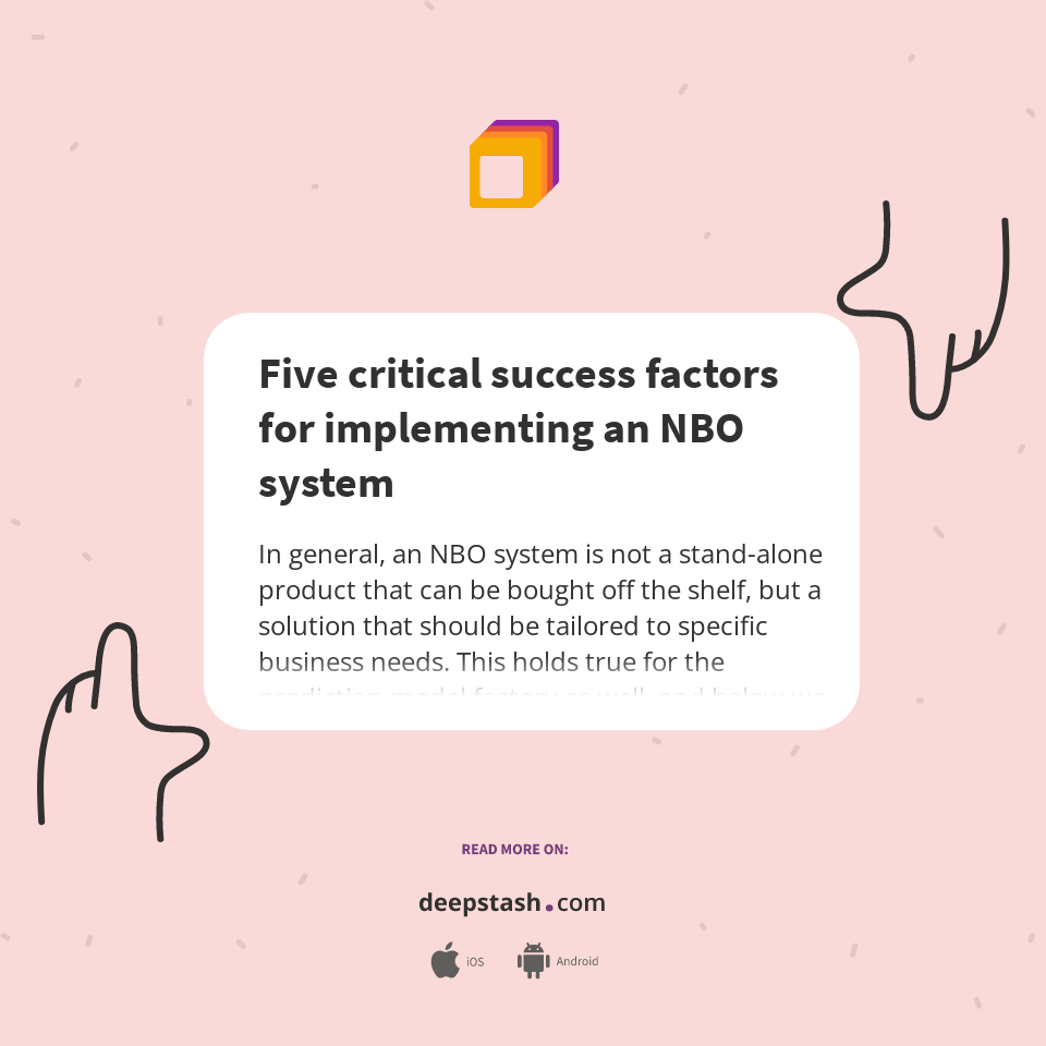 Five critical success factors for implementing an NBO system - Deepstash