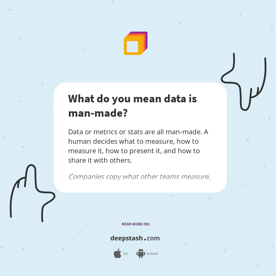 What do you mean data is man-made? - Deepstash