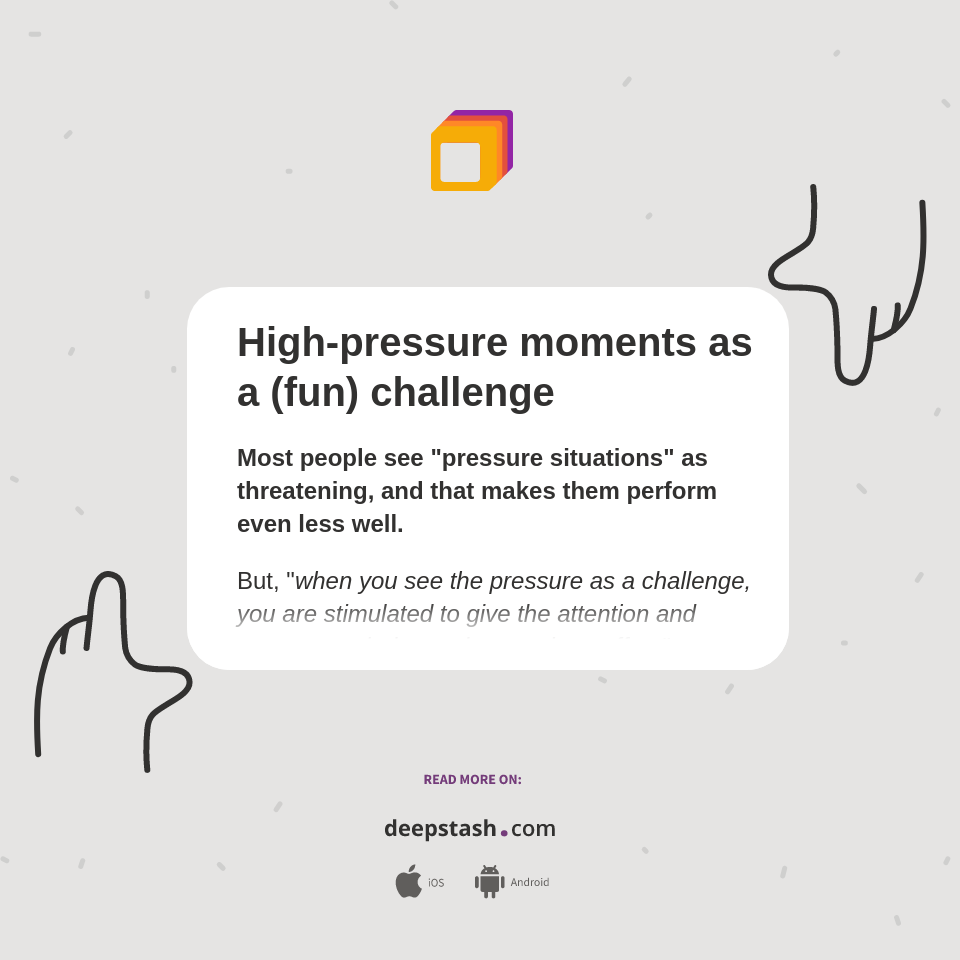 High-pressure moments as a (fun) challenge - Deepstash