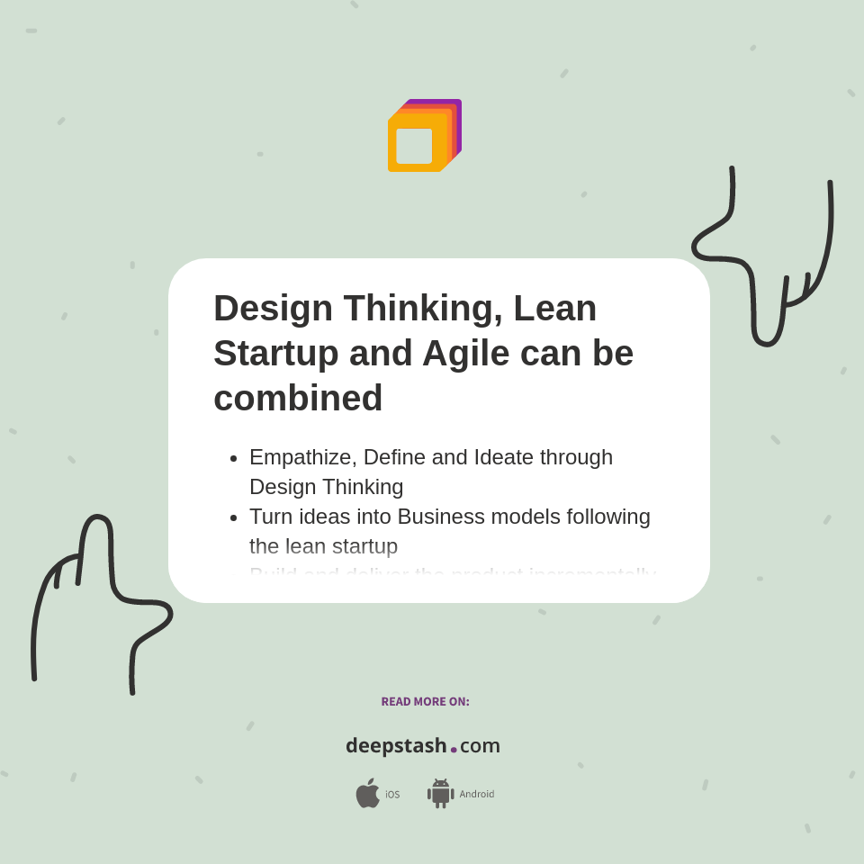 Design Thinking, Lean Startup and Agile can be combined - Deepstash