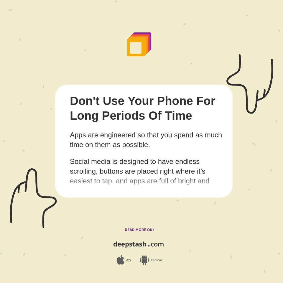 Don't Use Your Phone For Long Periods Of Time - Deepstash