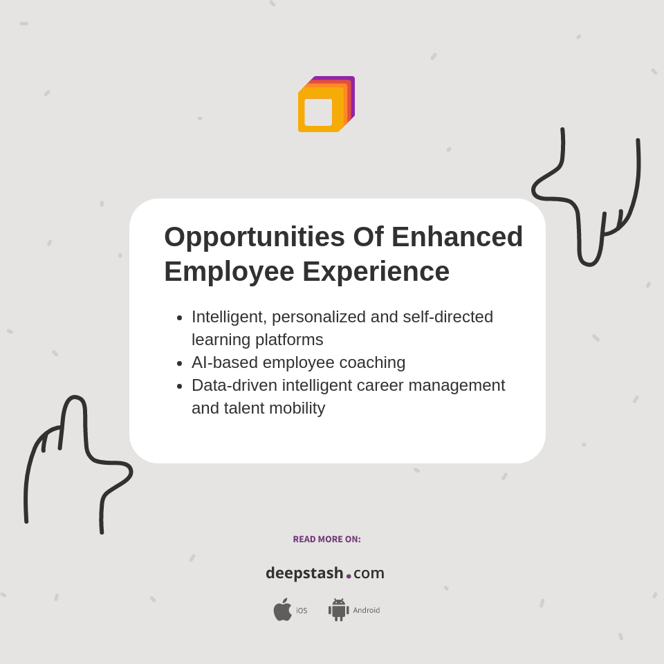 Opportunities Of Enhanced Employee Experience - Deepstash