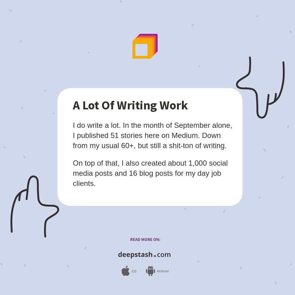 A Lot Of Writing Work - Deepstash