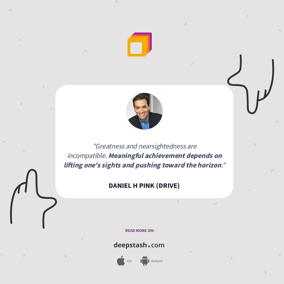 Quote by Daniel H Pink (Drive) - Deepstash