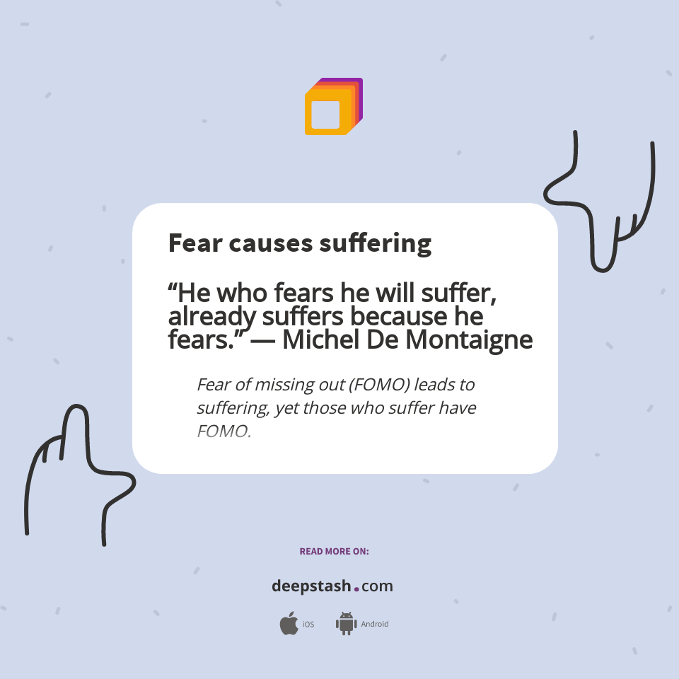 Fear causes suffering - Deepstash