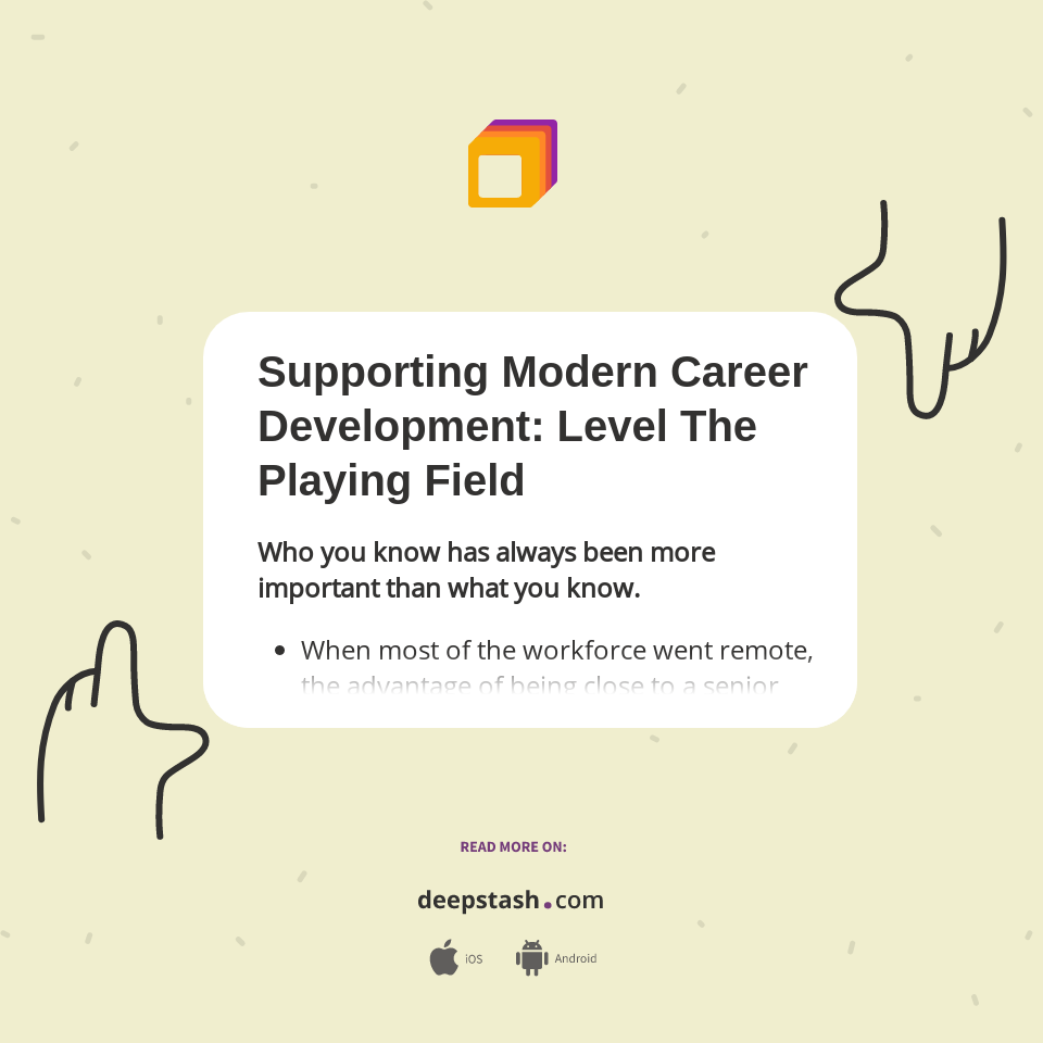 Supporting Modern Career Development: Level The Playing Field - Deepstash