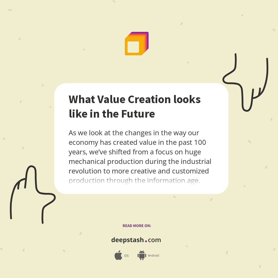 What Value Creation looks like in the Future - Deepstash