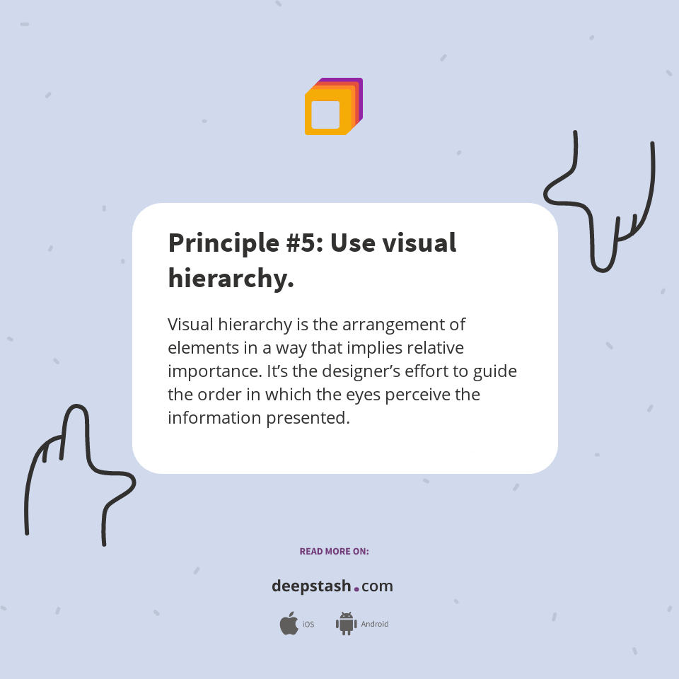 Principle #5: Use visual hierarchy. - Deepstash