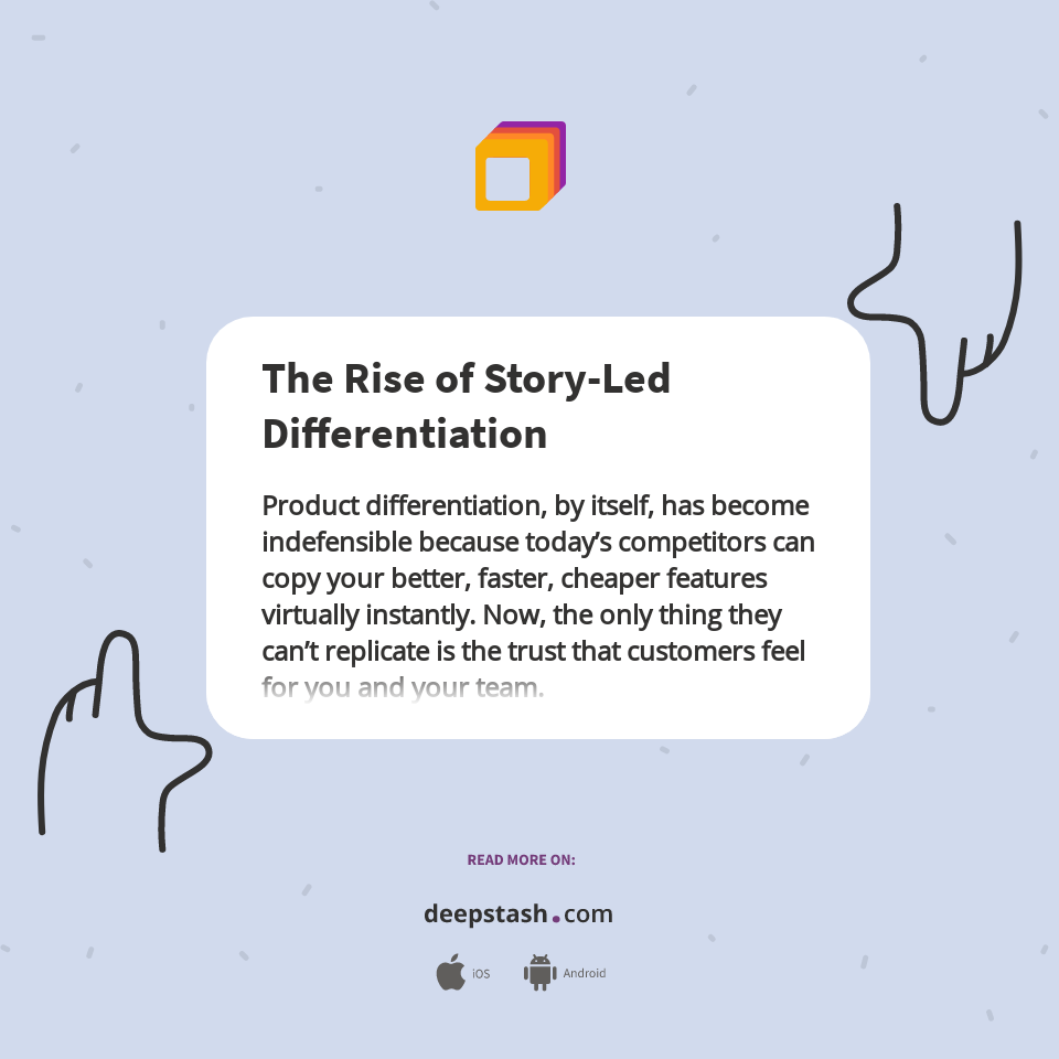 The Rise of Story-Led Differentiation - Deepstash