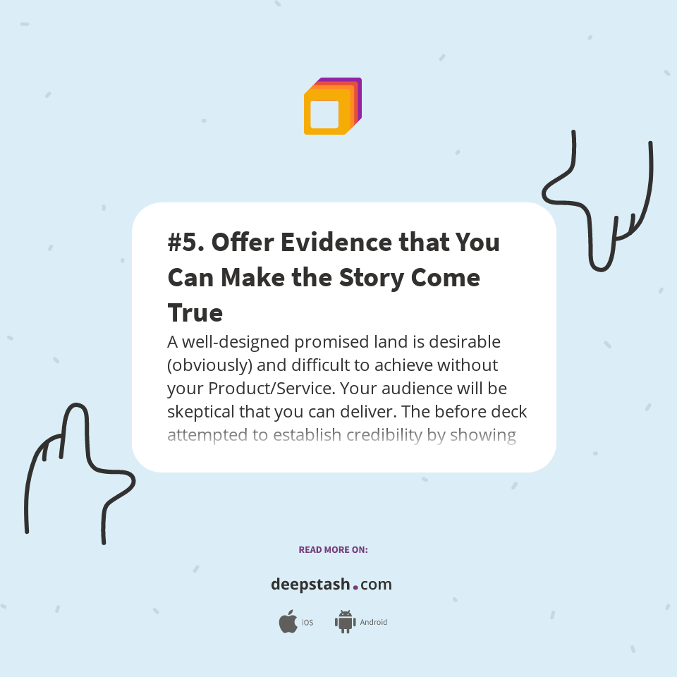 #5. Offer Evidence that You Can Make the Story Come True - Deepstash