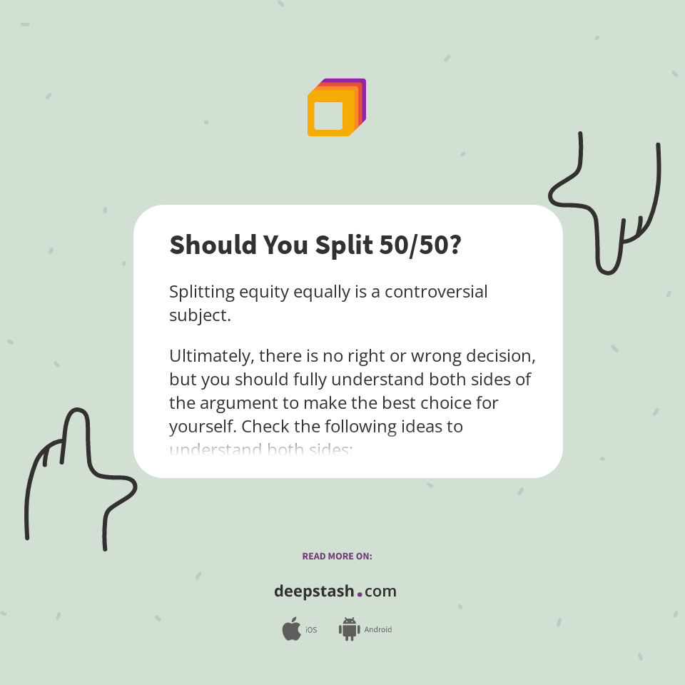 Should You Split 50/50? - Deepstash