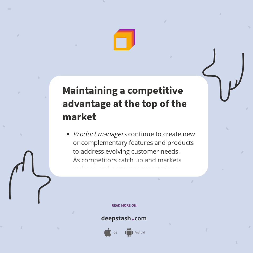 Maintaining a competitive advantage at the top of the market - Deepstash