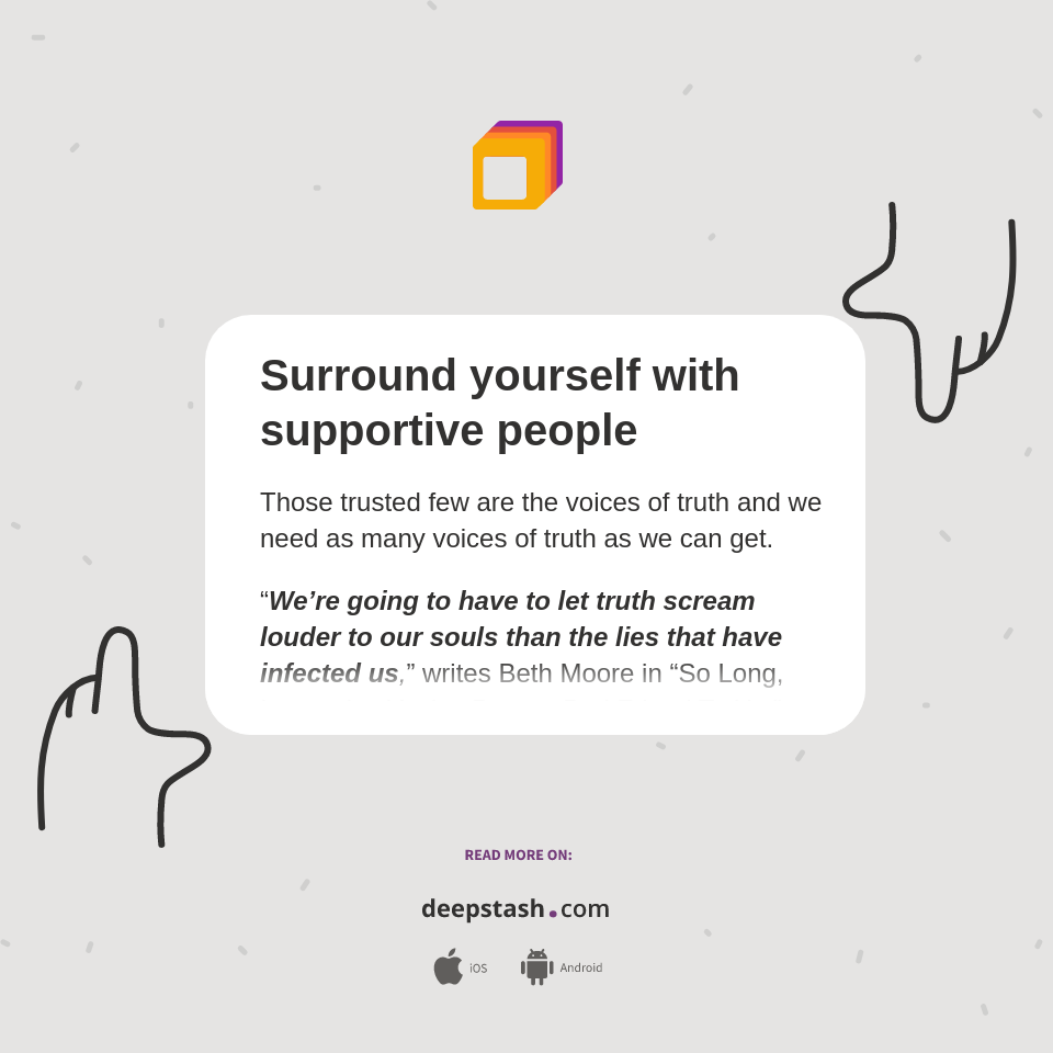 Surround yourself with supportive people - Deepstash