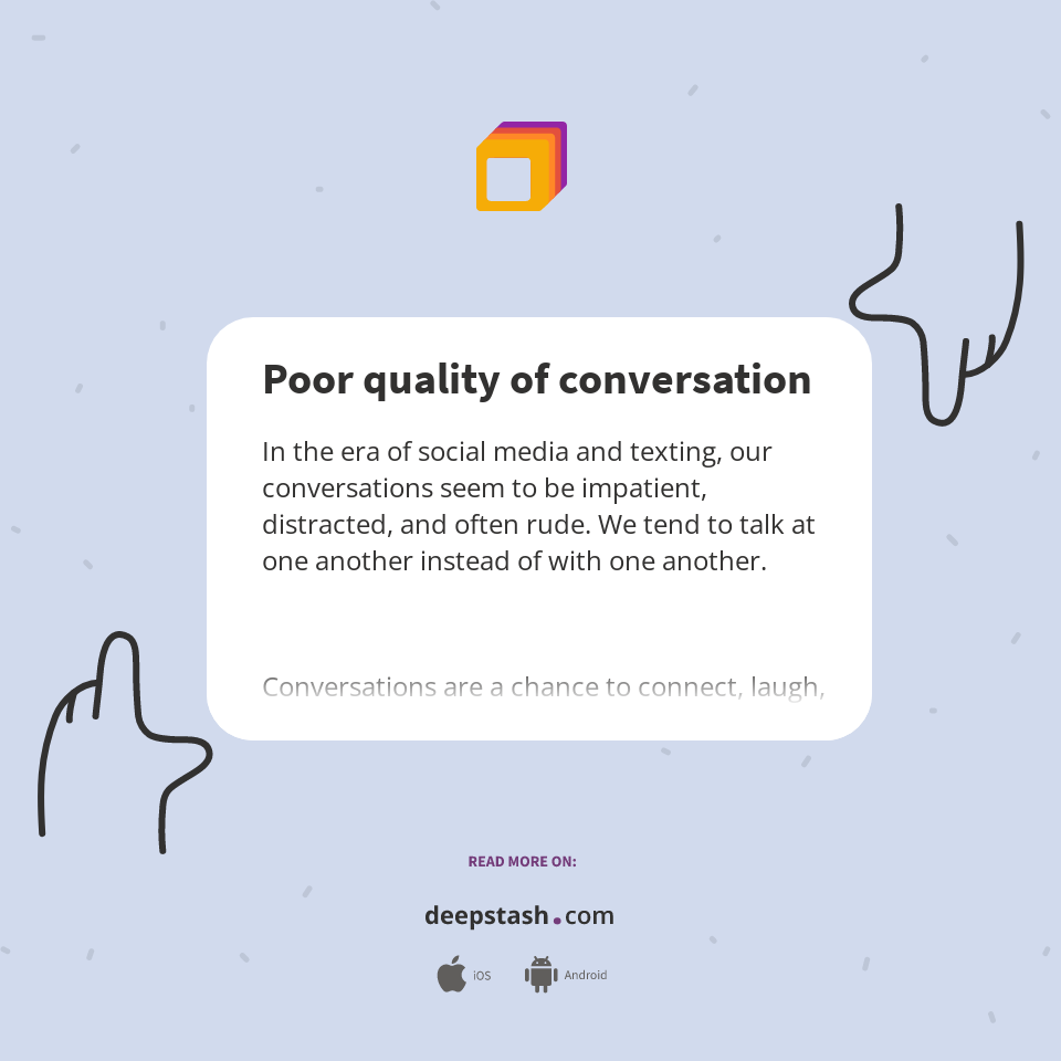 Poor quality of conversation - Deepstash