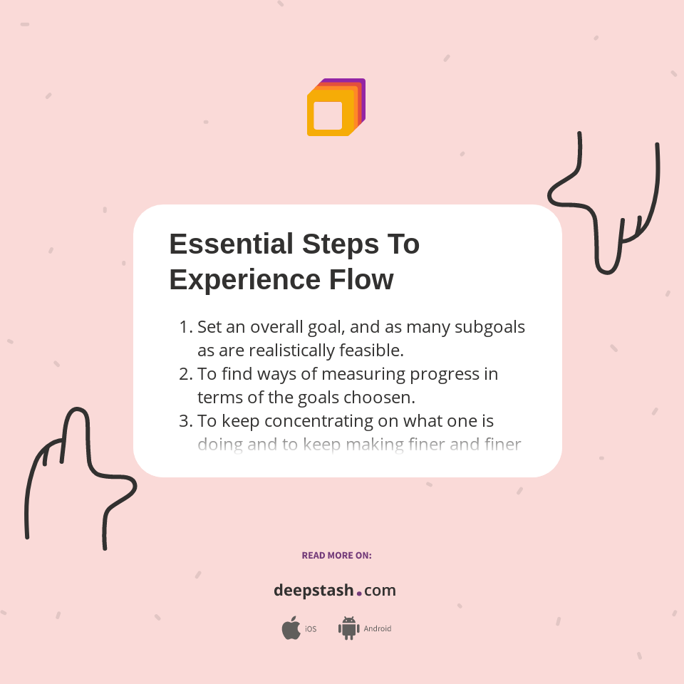 Essential Steps To Experience Flow - Deepstash