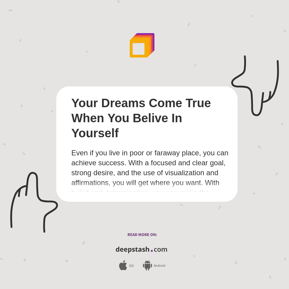 Your Dreams Come True When You Belive In Yourself - Deepstash