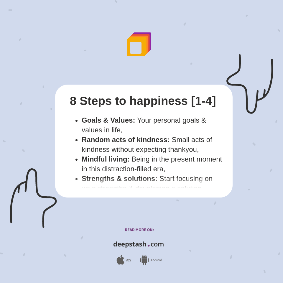 8 Steps to happiness [1-4] - Deepstash