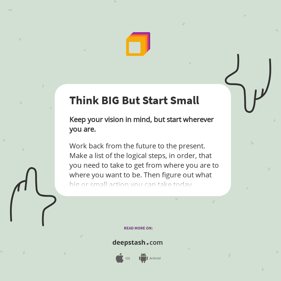 Think BIG But Start Small - Deepstash
