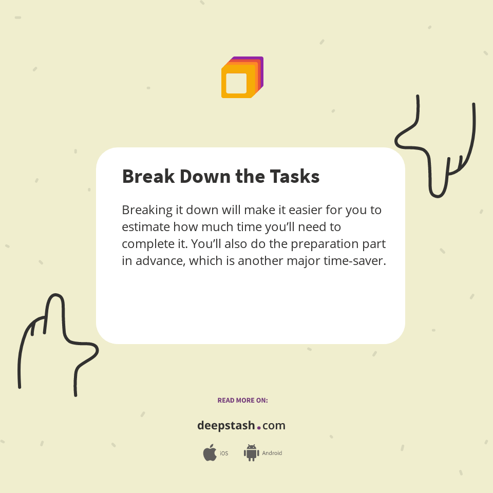 Break Down the Tasks - Deepstash