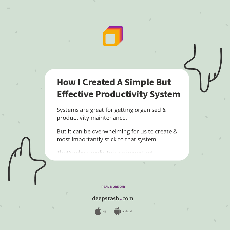 How I Created A Simple But Effective Productivity System - Deepstash