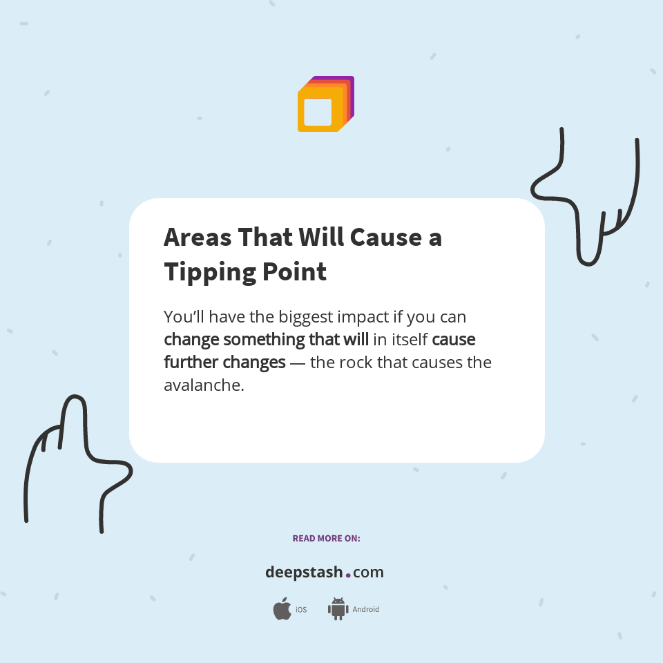 Areas That Will Cause a Tipping Point - Deepstash