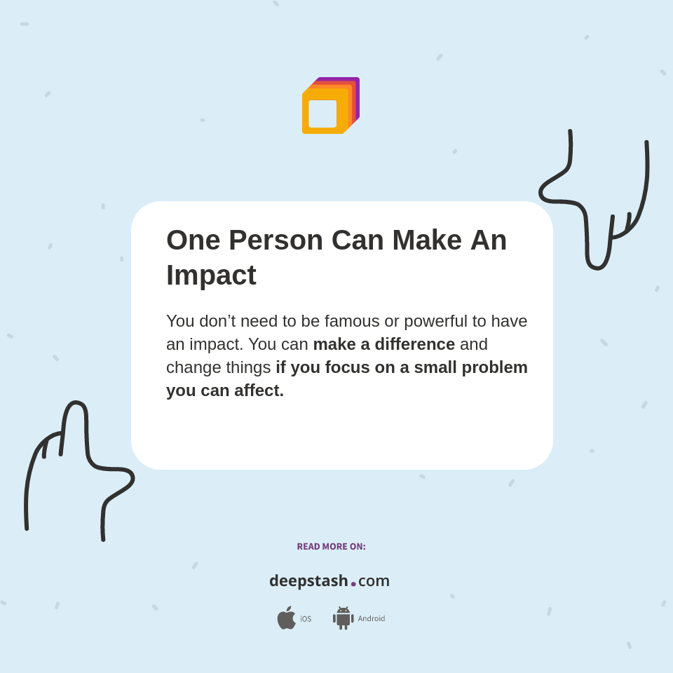 One Person Can Make An Impact - Deepstash