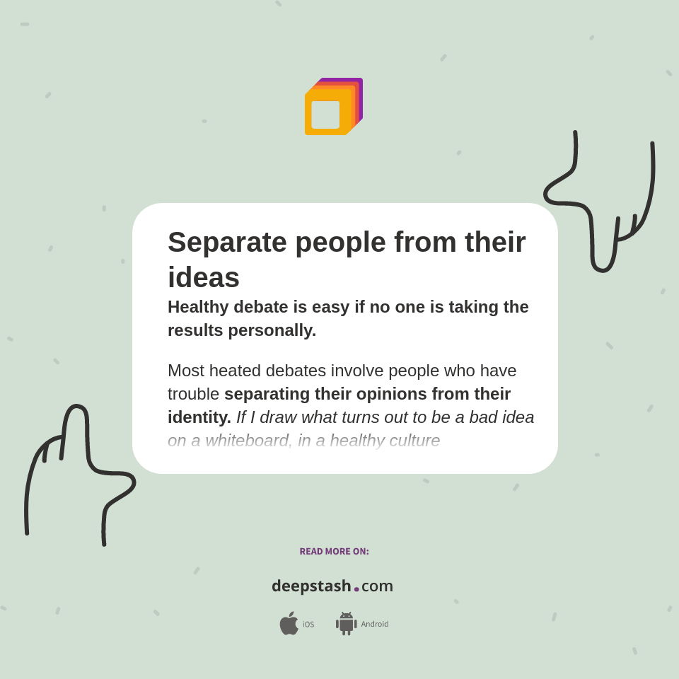 Separate people from their ideas - Deepstash