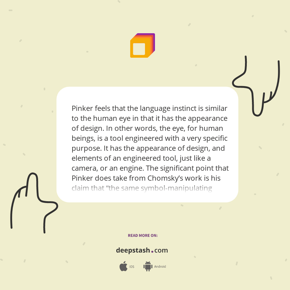 Pinker feels that the language instinct is similar to... - Deepstash