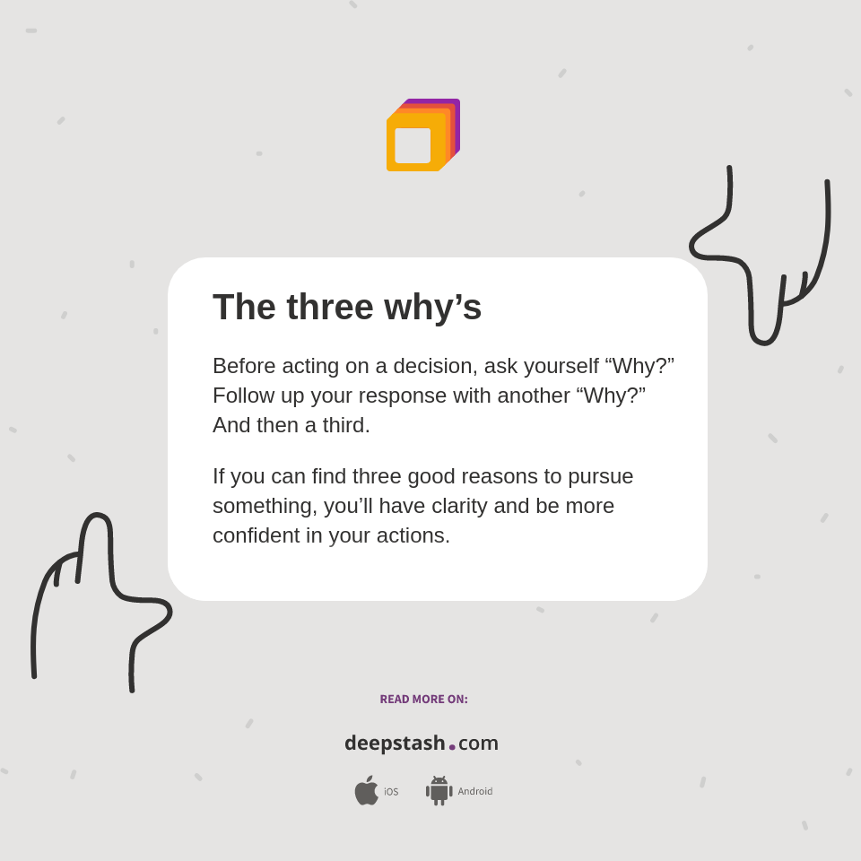 The three why’s - Deepstash