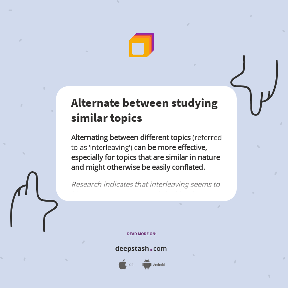Alternate between studying similar topics - Deepstash