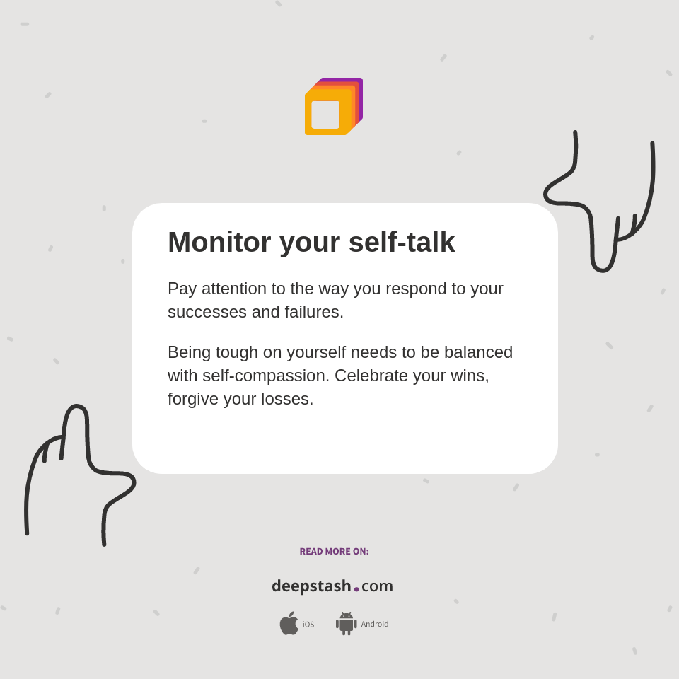 Monitor your self-talk - Deepstash