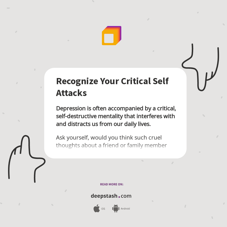Recognize Your Critical Self Attacks - Deepstash