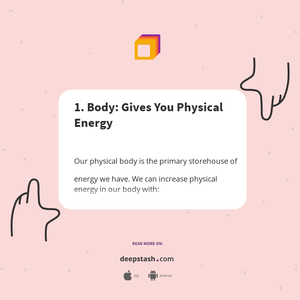 1. Body: Gives You Physical Energy - Deepstash