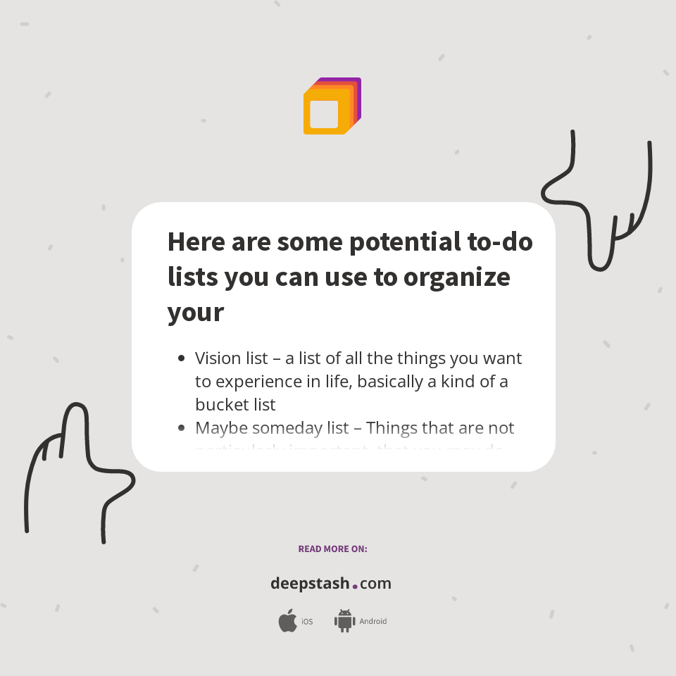 Here are some potential to-do lists you can use to organize your - Deepstash