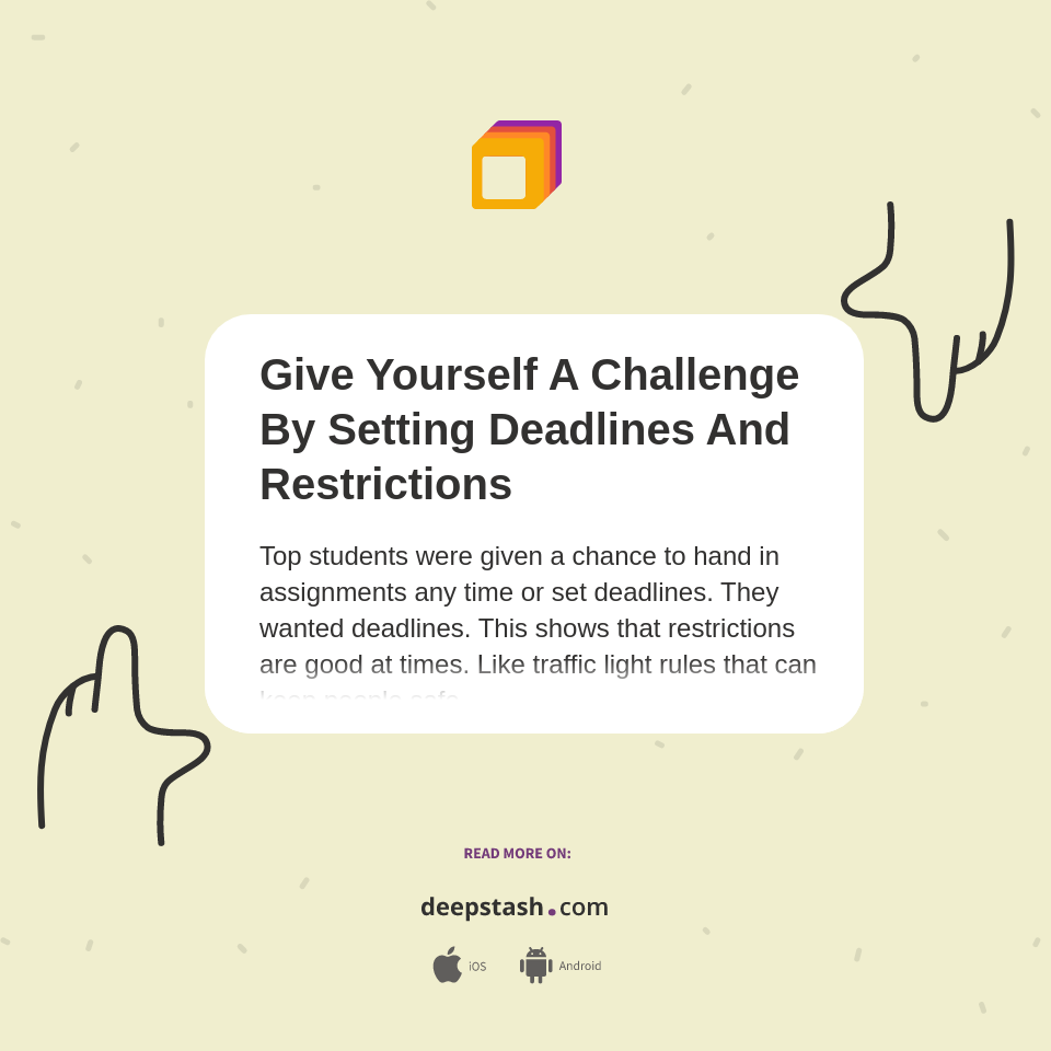 Give Yourself A Challenge By Setting Deadlines And Restrictions - Deepstash