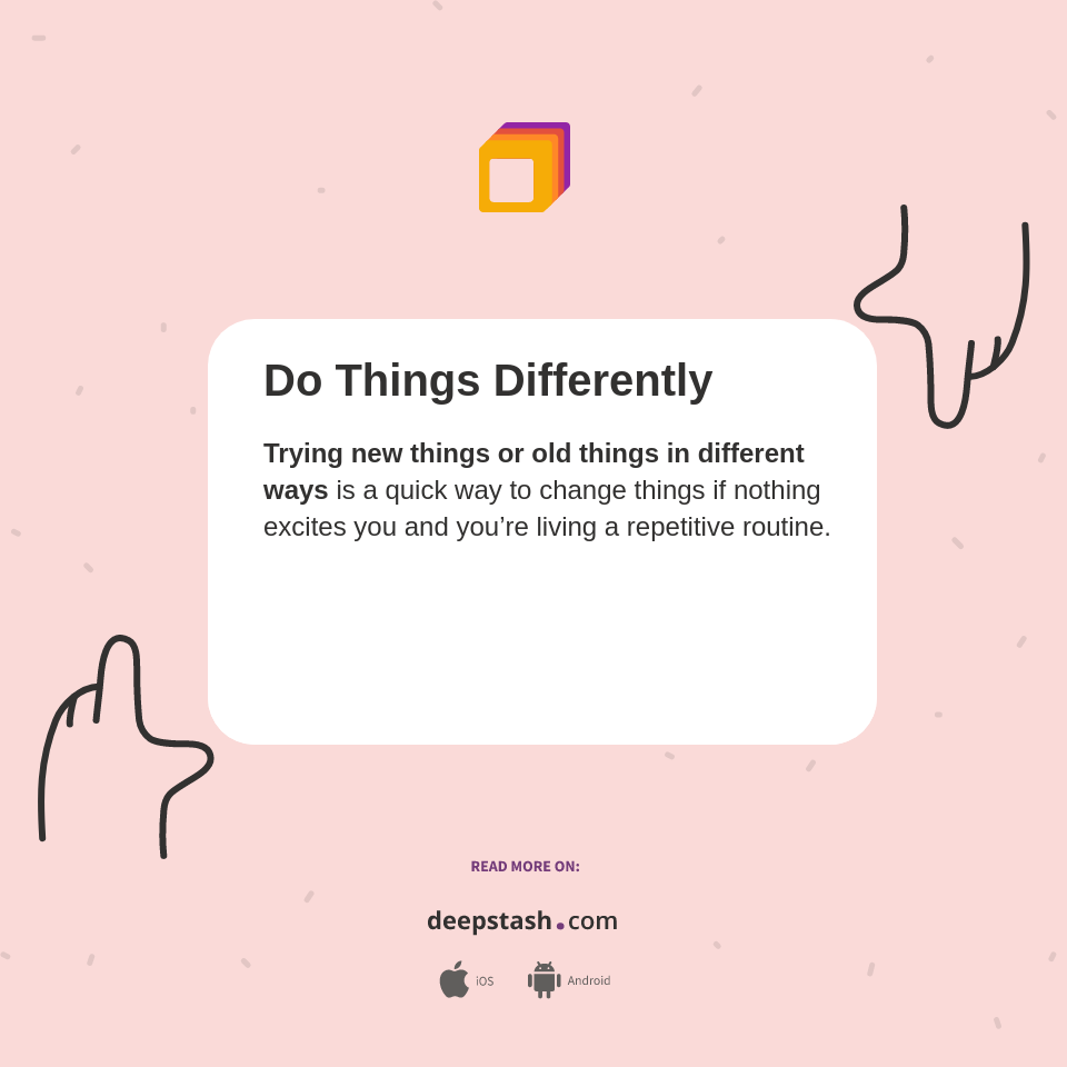 Do Things Differently - Deepstash
