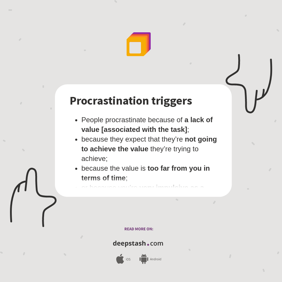 Procrastination triggers - Deepstash